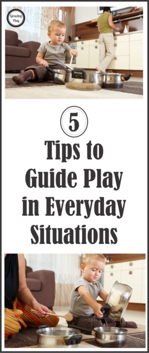 5 Tips to Guide Play in Everyday Situations - Growing Play