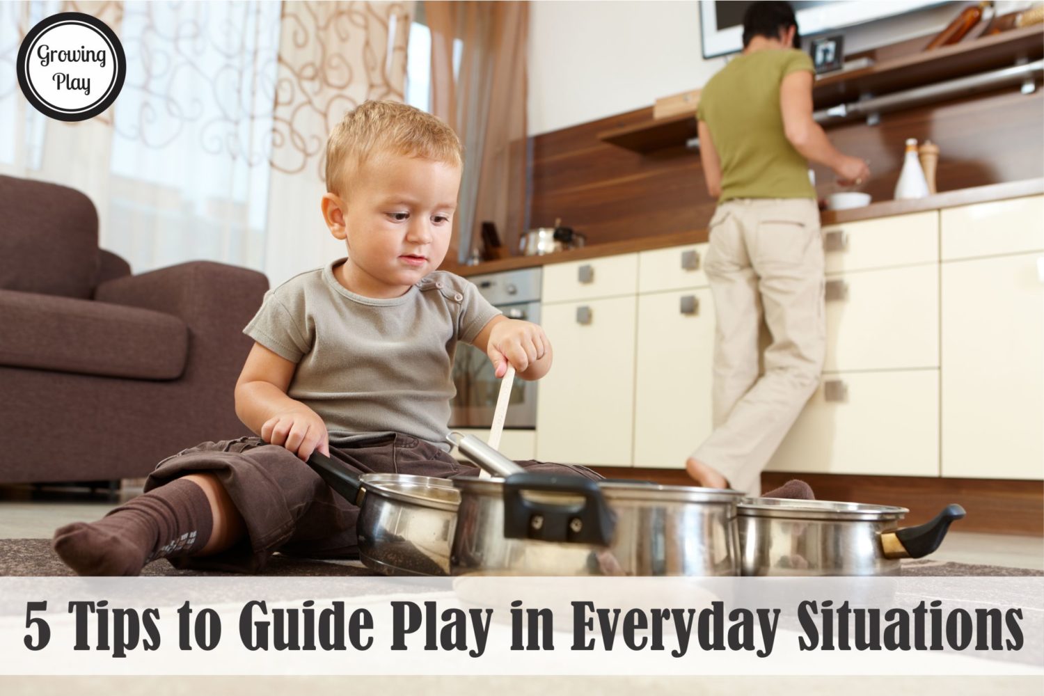 5 Tips to Guide Play in Everyday Situations - Growing Play