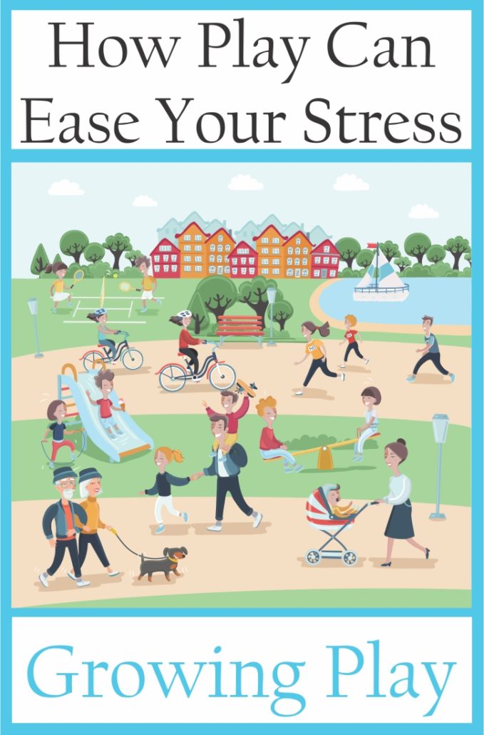 How Play Can Ease Your Stress - Children and Adults Need to Play ...