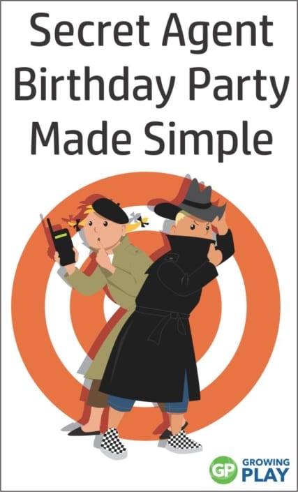 Secret Agent Birthday Party Made Simple - Growing Play