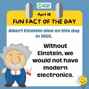 April 18 - Albert Einstein Facts for Kids - Growing Play