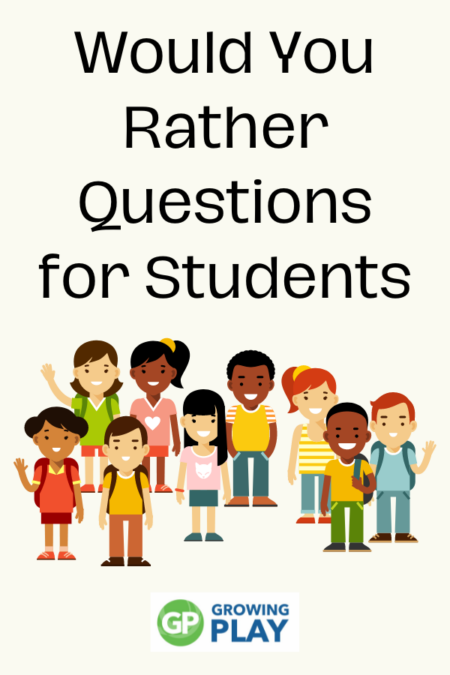 Would You Rather Questions for Students - Growing Play